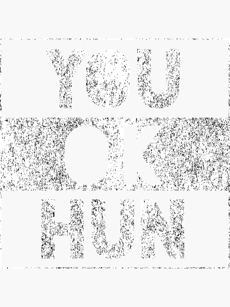 "You Ok Hun?" Sticker by quixdi-clothing | Redbubble