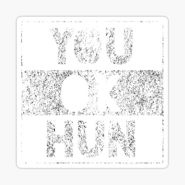 "You Ok Hun?" Sticker by quixdi-clothing | Redbubble