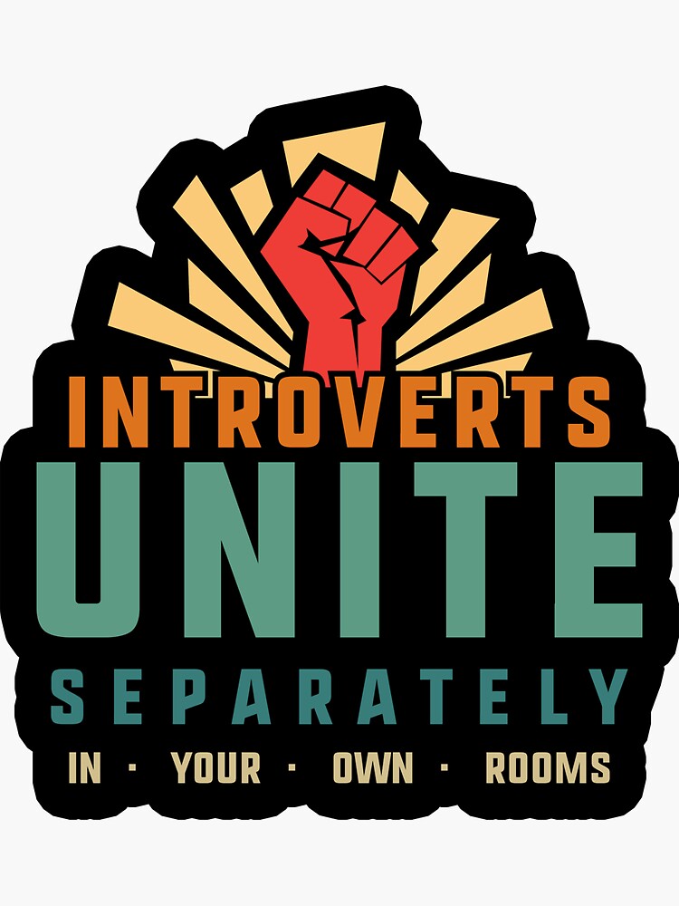 "Introverts Unite Separately in Your Own Rooms" Sticker for Sale by ...