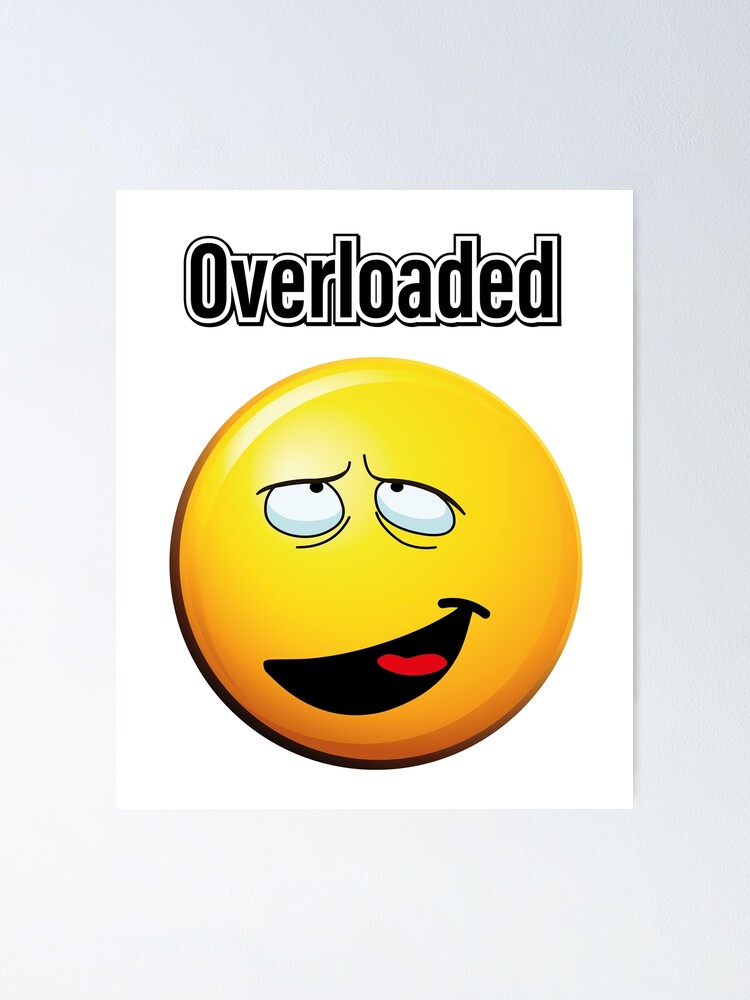 "Funny "Overloaded" Emoji" Poster by jfcreations | Redbubble