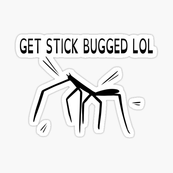"Get Stick Bugged Lol" Sticker for Sale by katbirdcomics | Redbubble