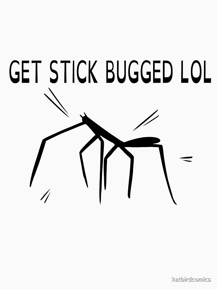 "Get Stick Bugged Lol" Essential T-Shirt for Sale by katbirdcomics ...