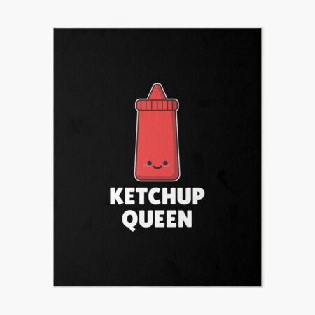 "Ketchup Queen" Art Board Print for Sale by JkLxCo | Redbubble