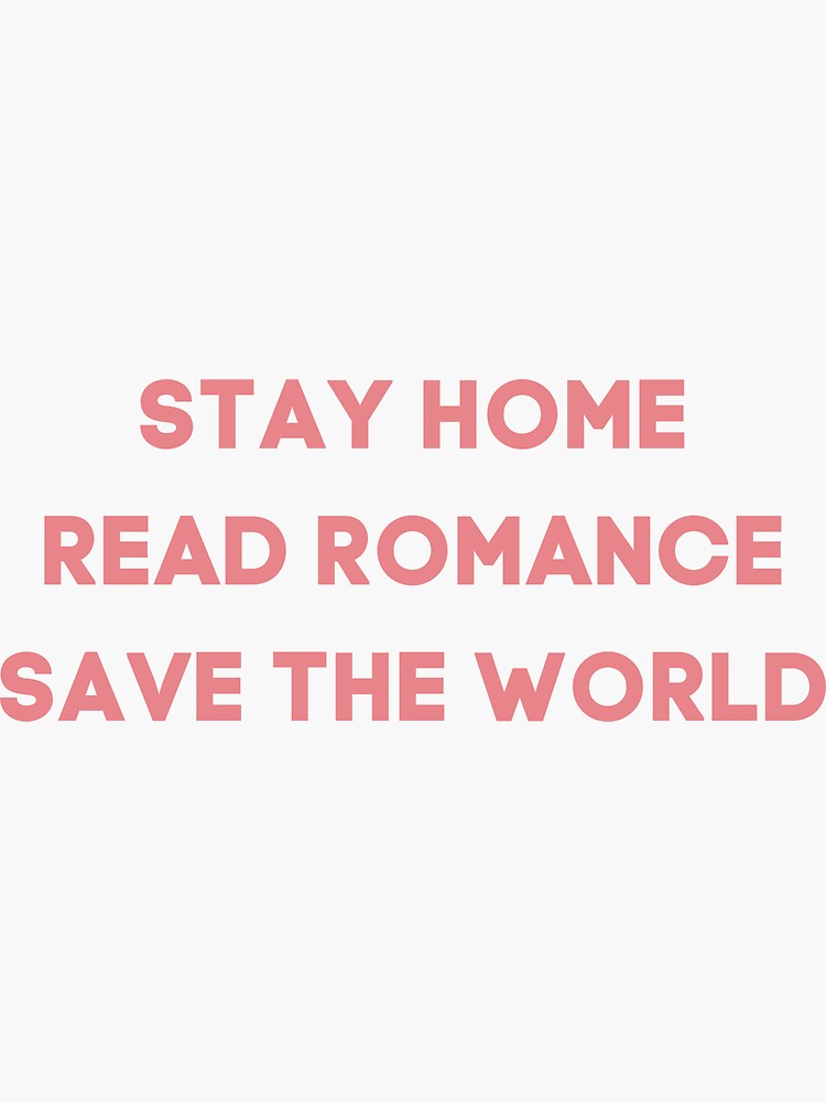 "Stay home, read romance, save the world" Sticker for Sale by ...