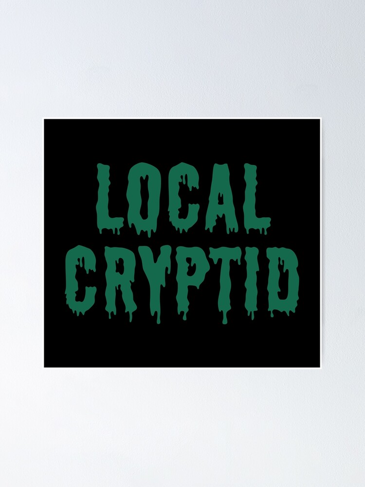 "LOCAL CRYPTID" Poster by cryptid27 | Redbubble