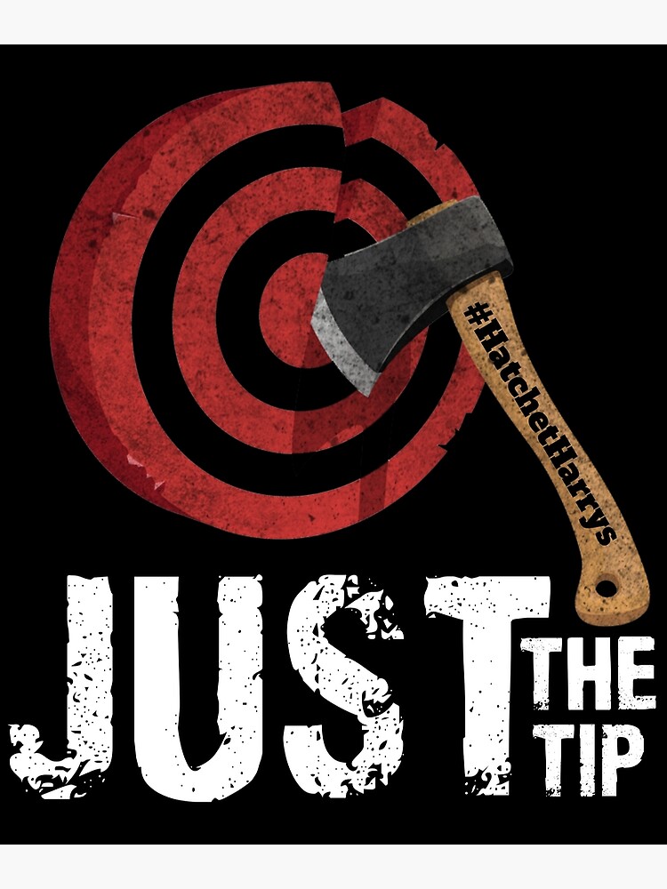 "Just the tip - Axe Throwing" Poster for Sale by HatchetHarrys | Redbubble