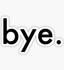 Bye: Stickers | Redbubble