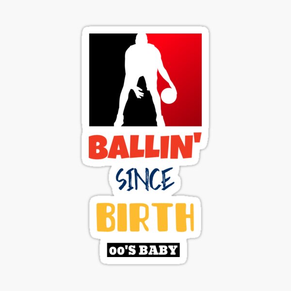 "Ballin' Since Birth '00's Baby - 2000's Edition" Sticker for Sale by ...