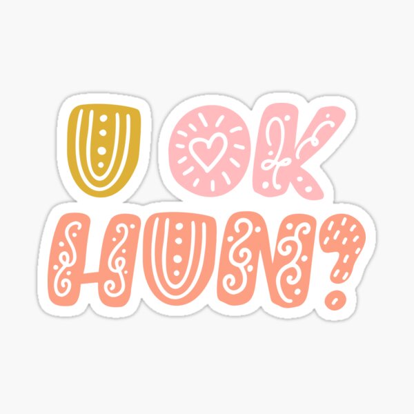 "U ok hun?" Sticker for Sale by inkedtee | Redbubble