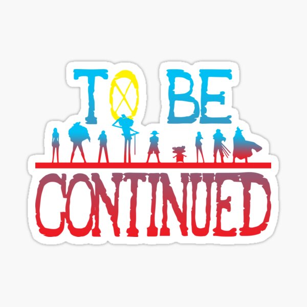 "One Piece To Be Continued" Sticker for Sale by KerryABC | Redbubble