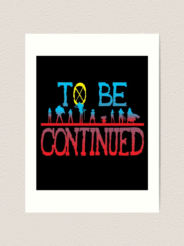 "One Piece To Be Continued" Art Print for Sale by KerryABC | Redbubble