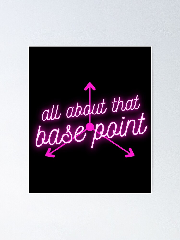 "All About That Base Point" Poster for Sale by CAD-GIRL | Redbubble