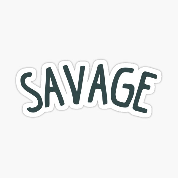 "Savage Slogan Design" Sticker for Sale by The90sClothing | Redbubble