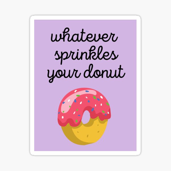 Whatever Sprinkles Your Donut Sticker For Sale By Bcide Redbubble