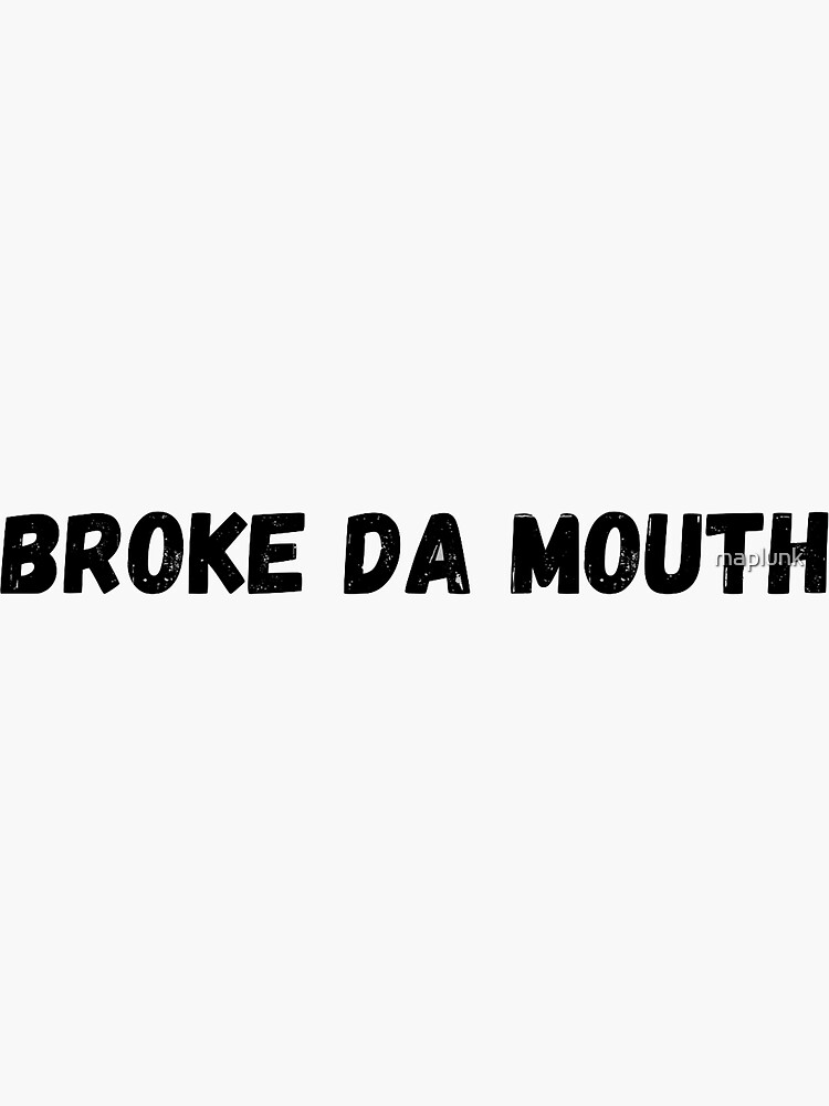 broke Da Mouth Hawaii Slang Sticker Sticker For Sale By Maplunk broke-da-mouth-hawaii-slang-sticker-sticker-for-sale-by-maplunk