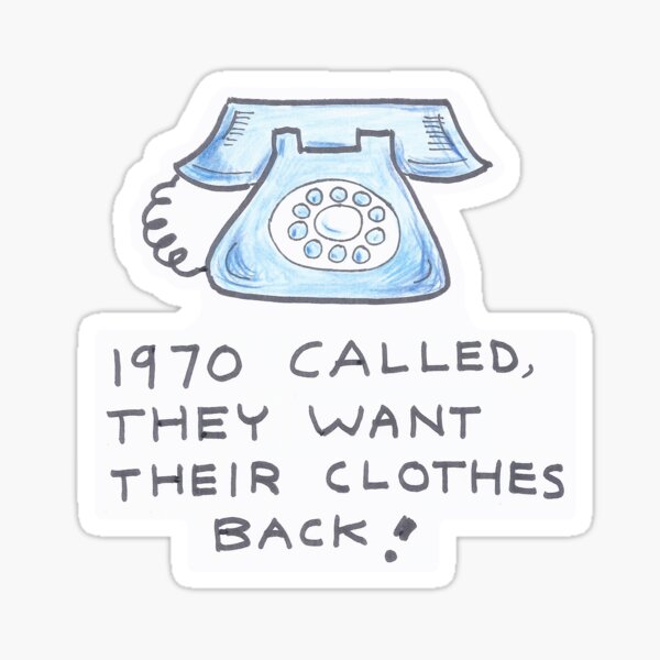 "1970 Called, They Want Their Clothes Back! Landline Phone" Sticker for ...