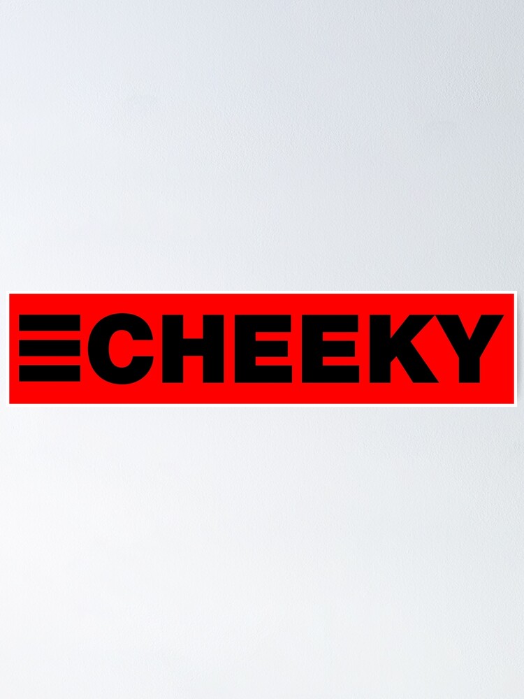 "CHEEKY" Poster for Sale by Fozy-Shop-Tees | Redbubble