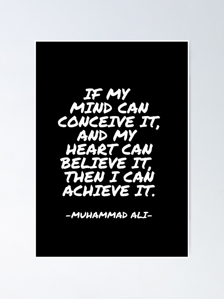 "Muhammad Ali - If my mind can conceive it, and my heart can believe it ...