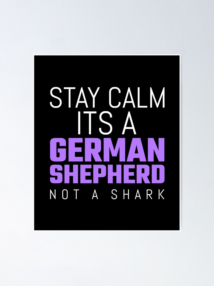 "Stay Calm - It's a German Shepherd" Poster for Sale by GSD-Globe ...