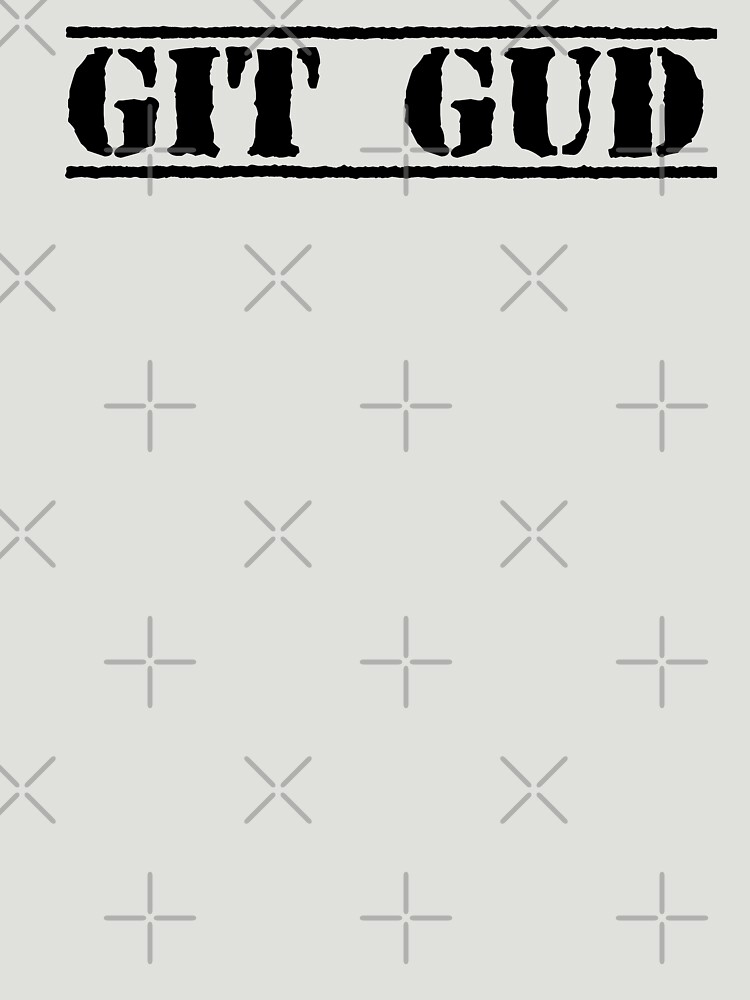 "GIT GUD" T-shirt by Xeuno | Redbubble