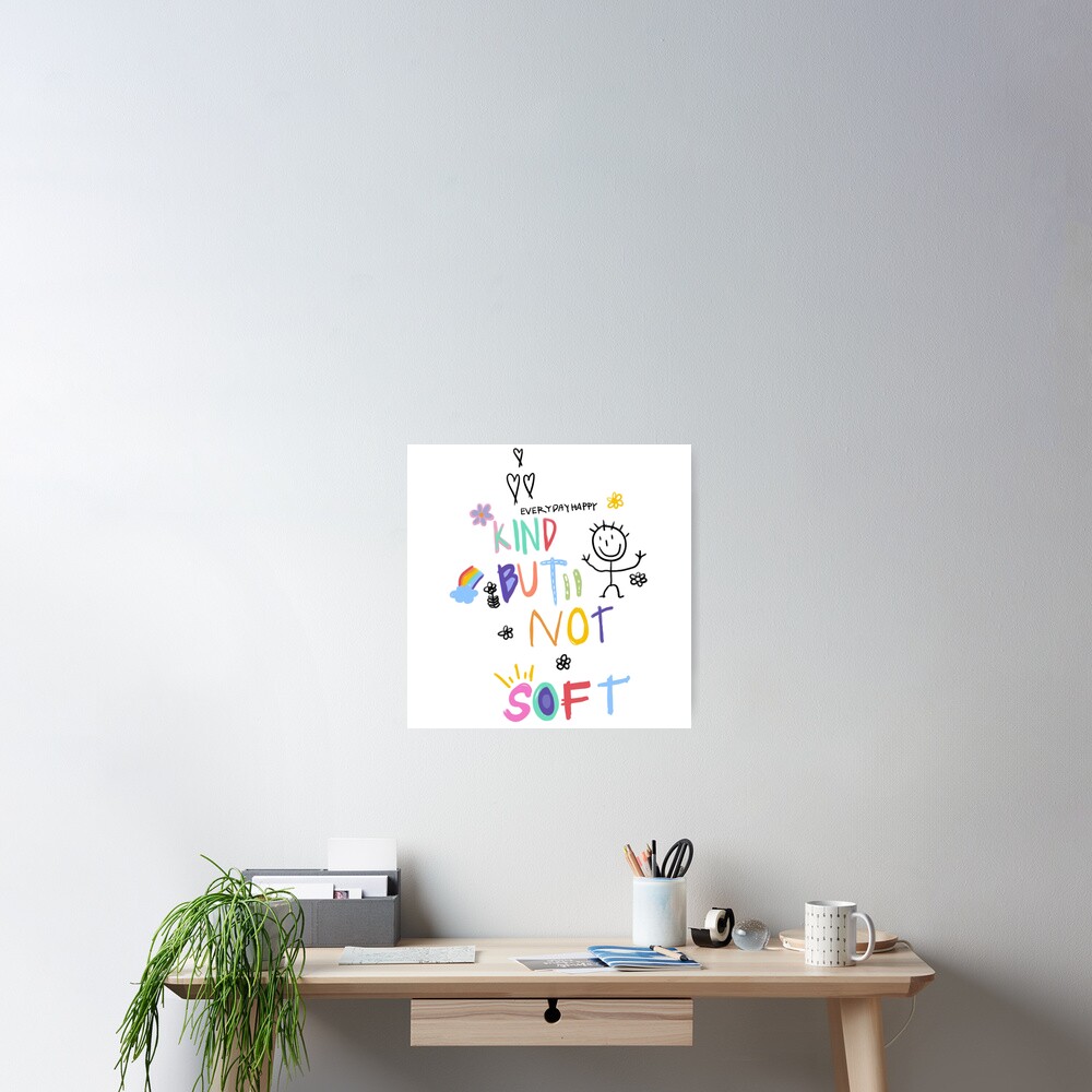 "Kind but not soft (front)" Poster for Sale by Cellyarts | Redbubble