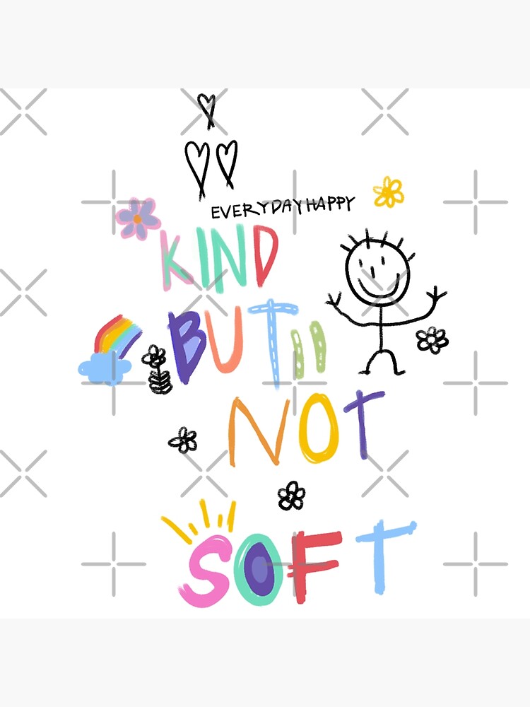 "Kind but not soft (front)" Poster for Sale by Cellyarts | Redbubble