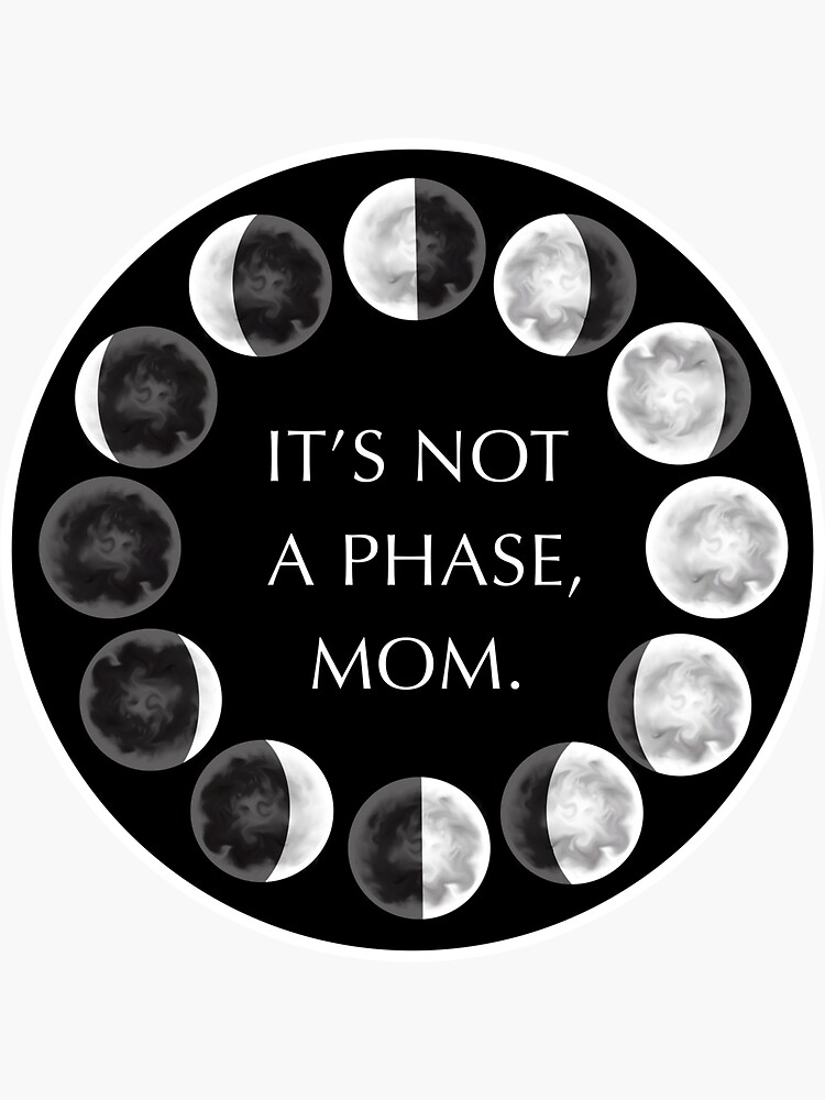 "It’s Not A Phase, Mom Moon Phases" Sticker for Sale by GhostBabeBoo ...