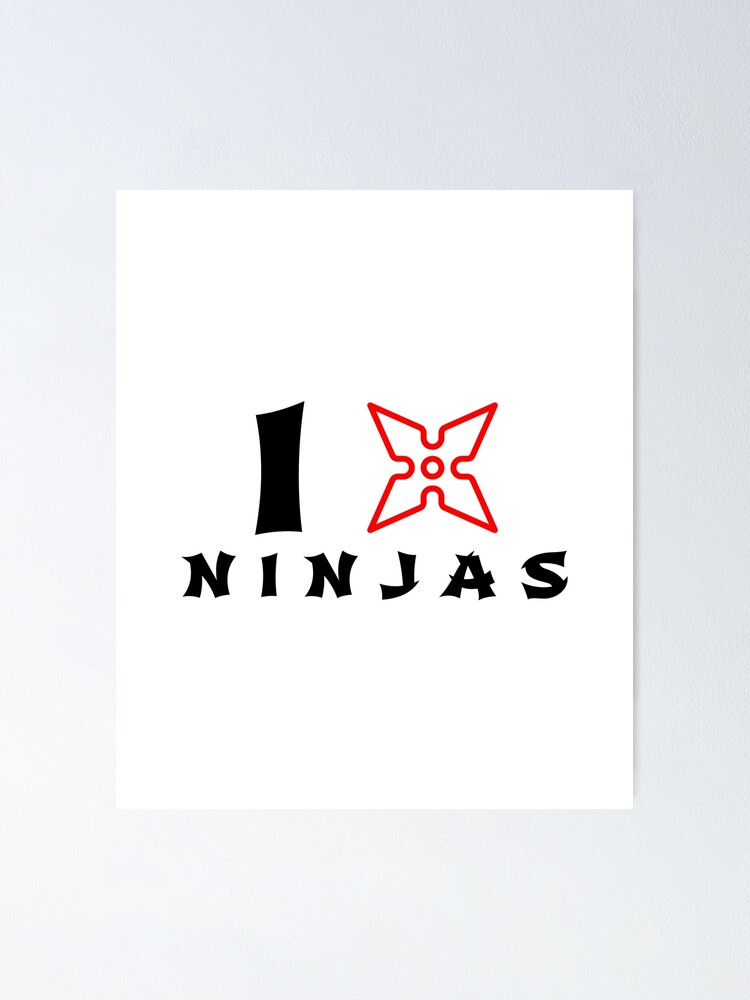 "I Love Ninjas Classic Funny Sticker and Shirt Design" Poster by Glike ...