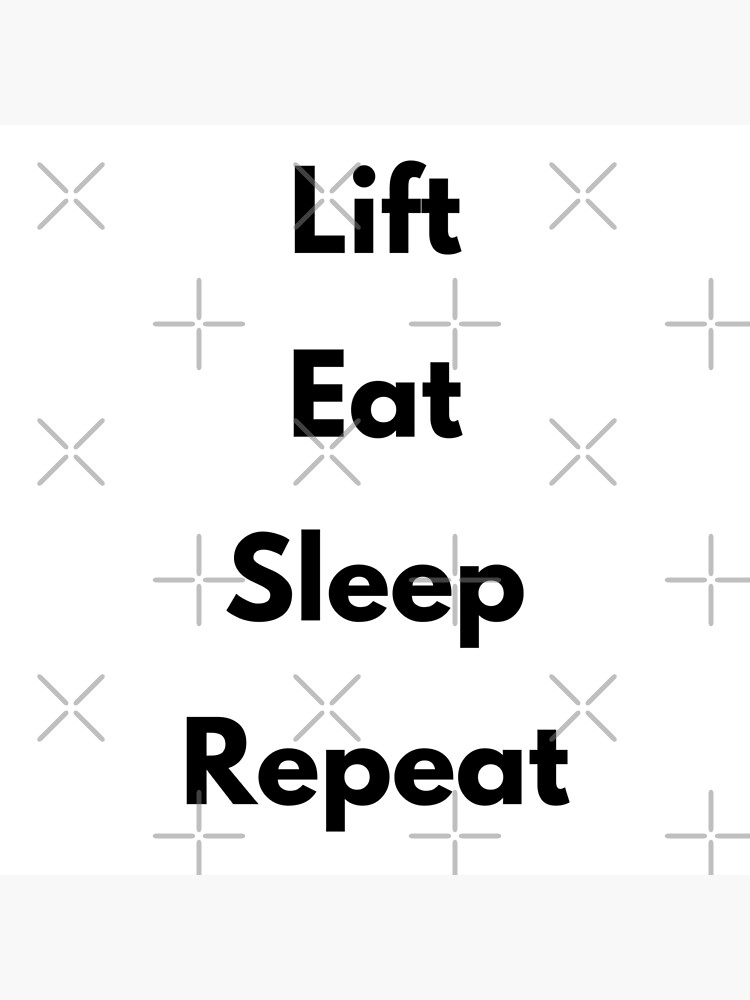 "Lift, Eat, Sleep, Repeat Simple black text no icons" Poster for Sale ...