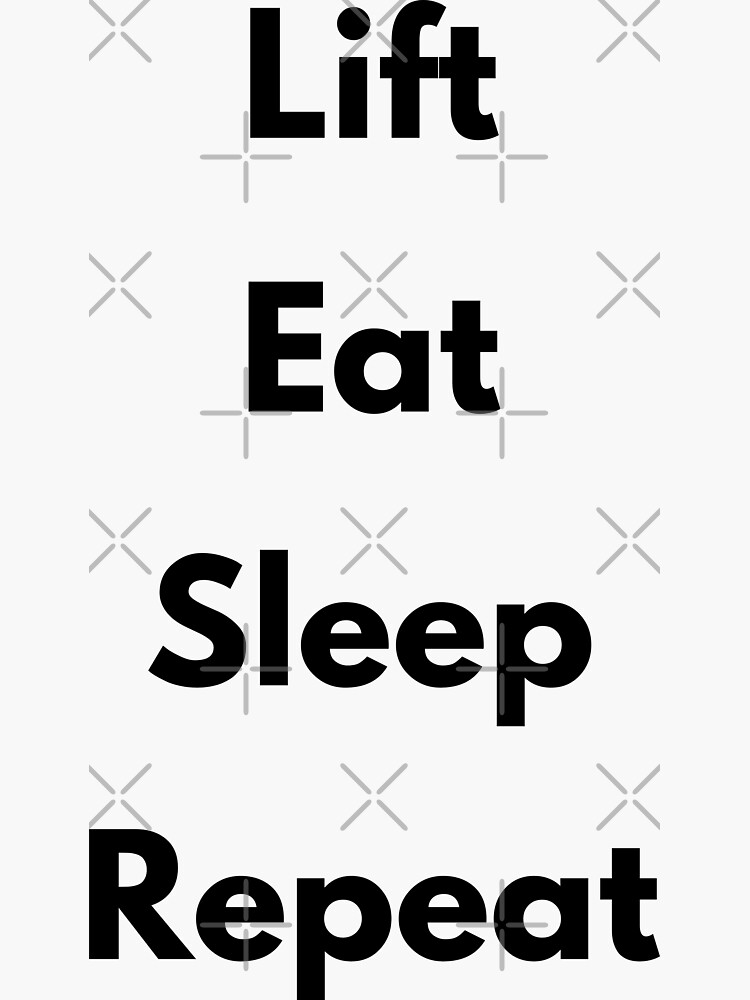 "Lift, Eat, Sleep, Repeat Simple black text no icons" Sticker for Sale ...