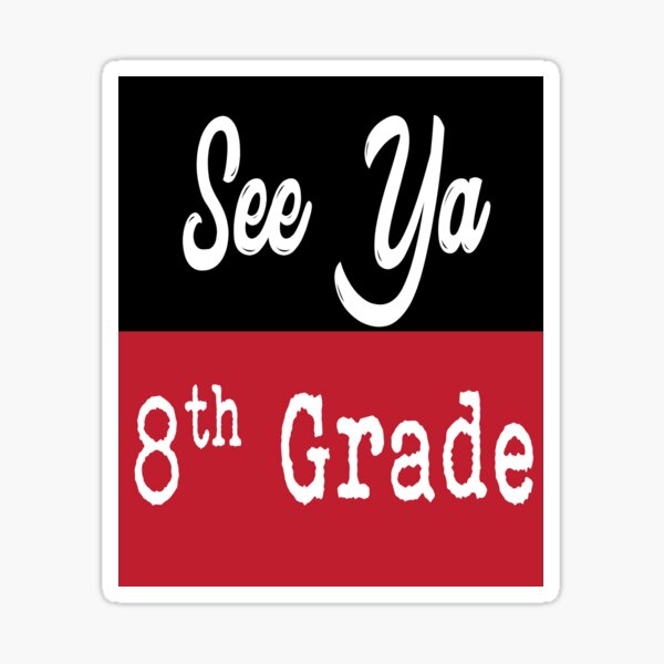 "See Ya Eighth Grade, 8th Grade Graduation Design" Sticker for Sale by ...