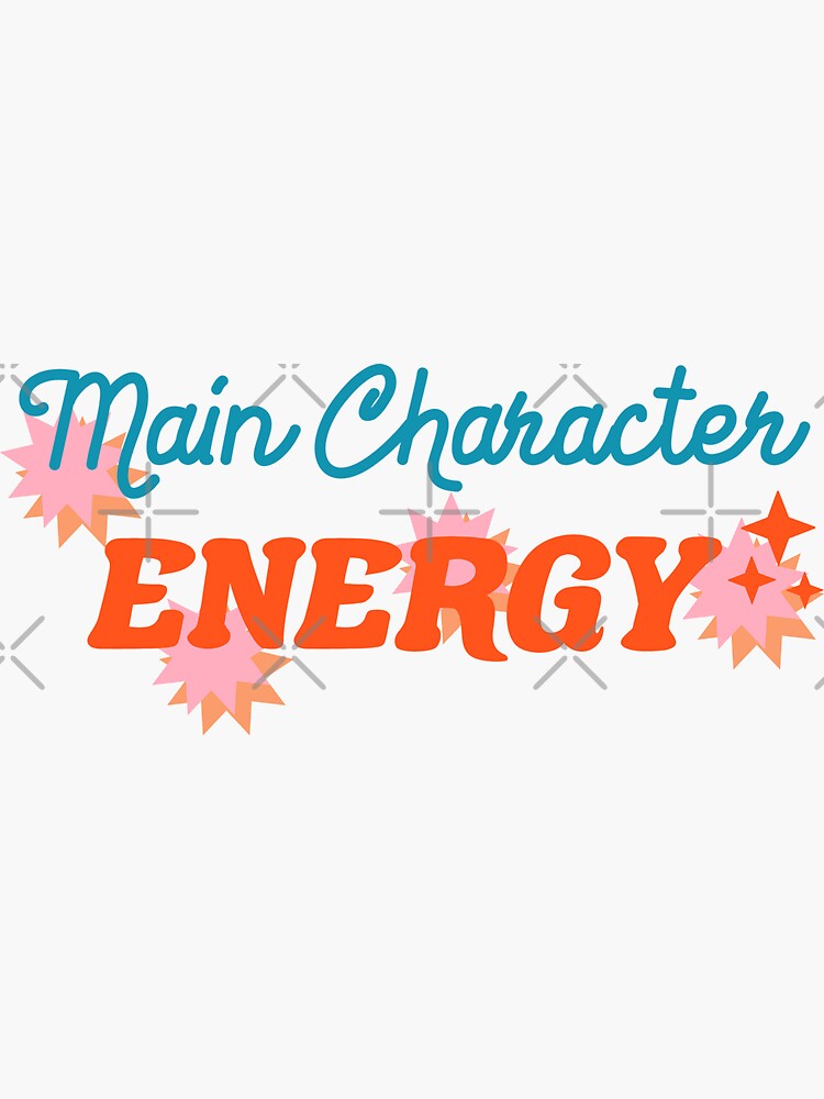 "Main Character Energy" Sticker for Sale by 1604techni | Redbubble
