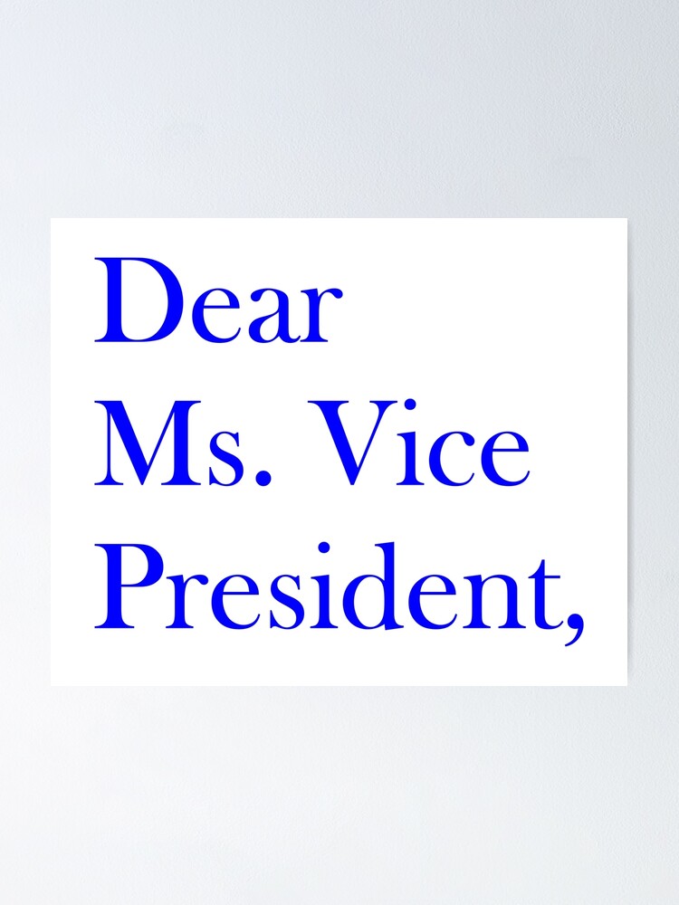 "Dear Ms. Vice President" Poster for Sale by albinabeni | Redbubble