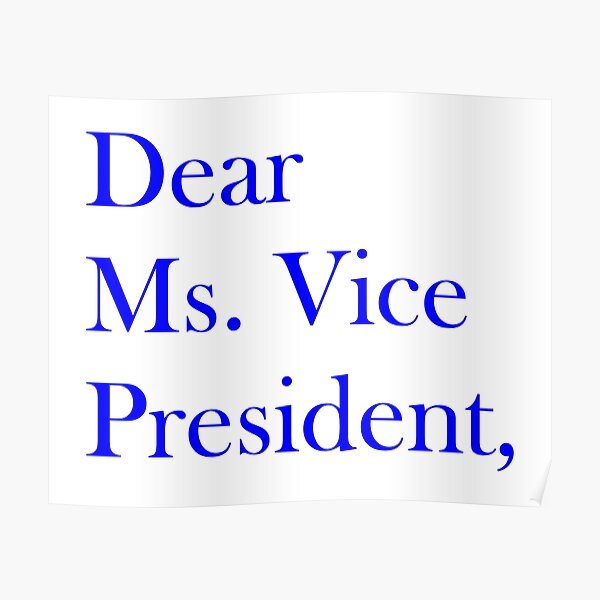 "Dear Ms. Vice President" Poster for Sale by albinabeni | Redbubble
