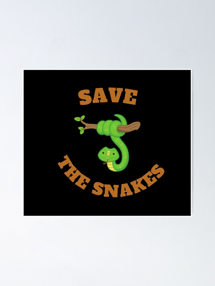 "Save The Snakes " Poster by Yassou-Shop | Redbubble