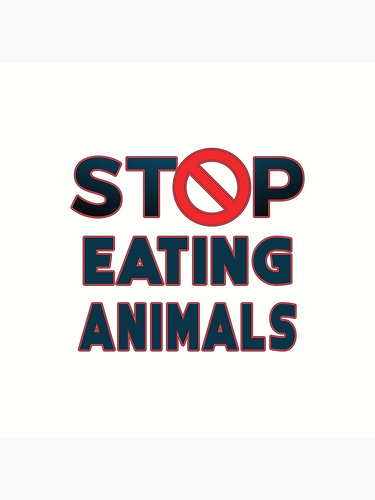 "Stop Eating Animals" Poster by Markstyle | Redbubble