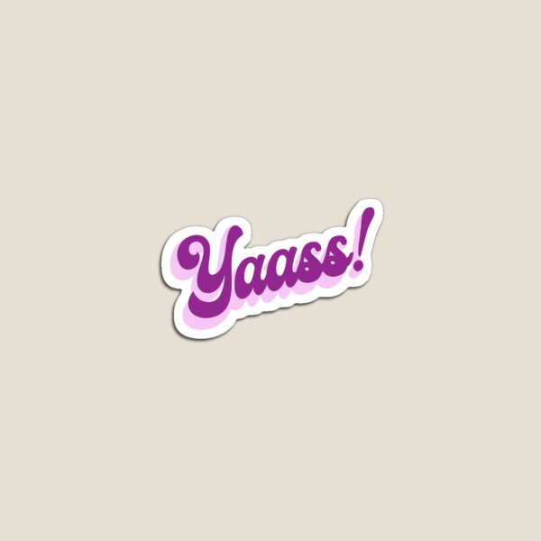 Yaass Magnets | Redbubble