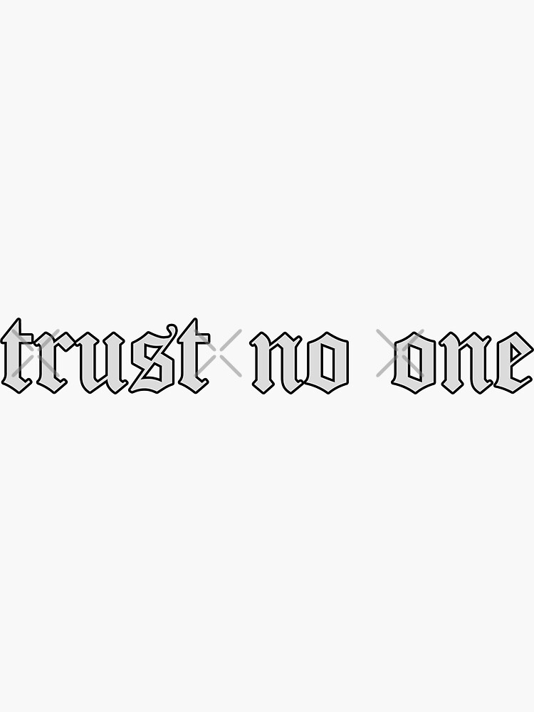 "Trust No One" Sticker for Sale by SashaRusso | Redbubble