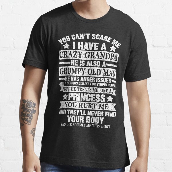 You Cant Scare Me I Have A Crazy Grandpa T Shirt For Sale By Solitee