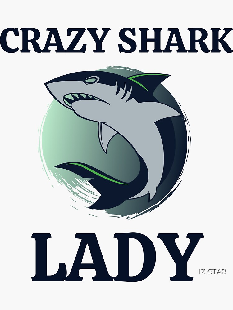 " Crazy Shark Lady" Sticker for Sale by IZ-STAR | Redbubble