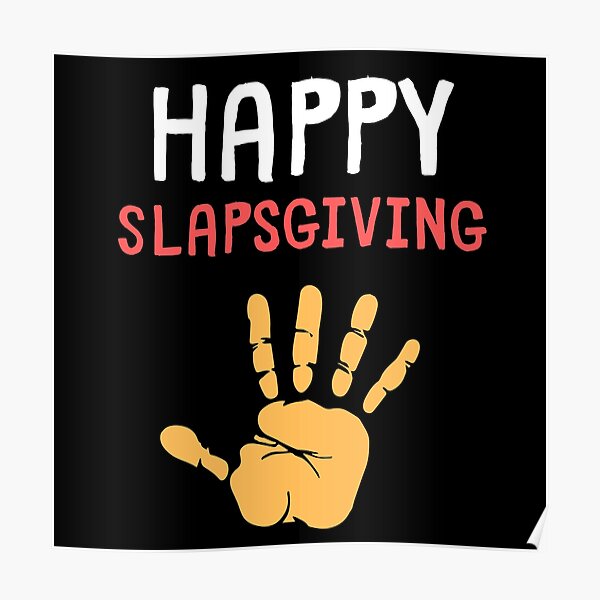 "Happy Slapsgiving" Poster for Sale by m95sim | Redbubble