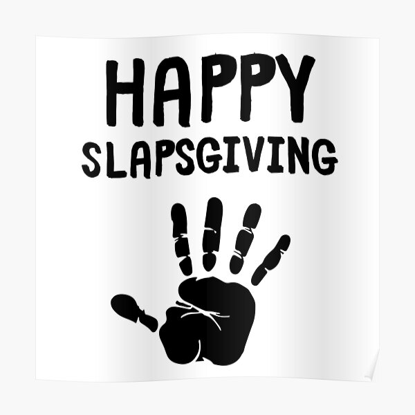 "Happy Slapsgiving" Poster for Sale by m95sim | Redbubble