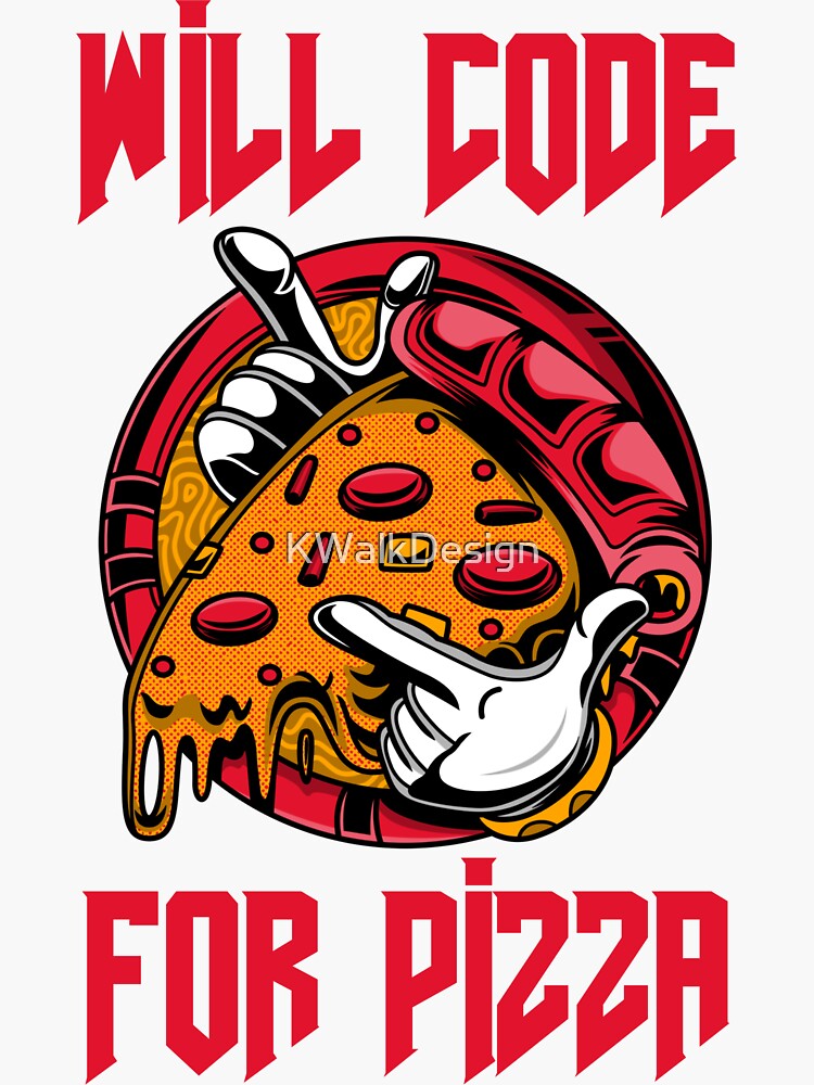 "Will Code For Pizza" Sticker for Sale by KWalkDesign | Redbubble
