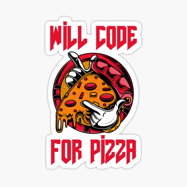 "Will Code For Pizza" Sticker for Sale by KWalkDesign | Redbubble