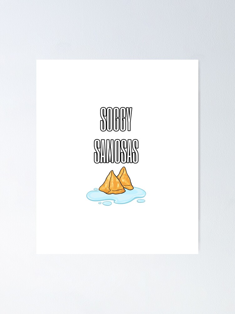 "Soggy Samosas - Funny Family Joke" Poster for Sale by growingandgoing ...