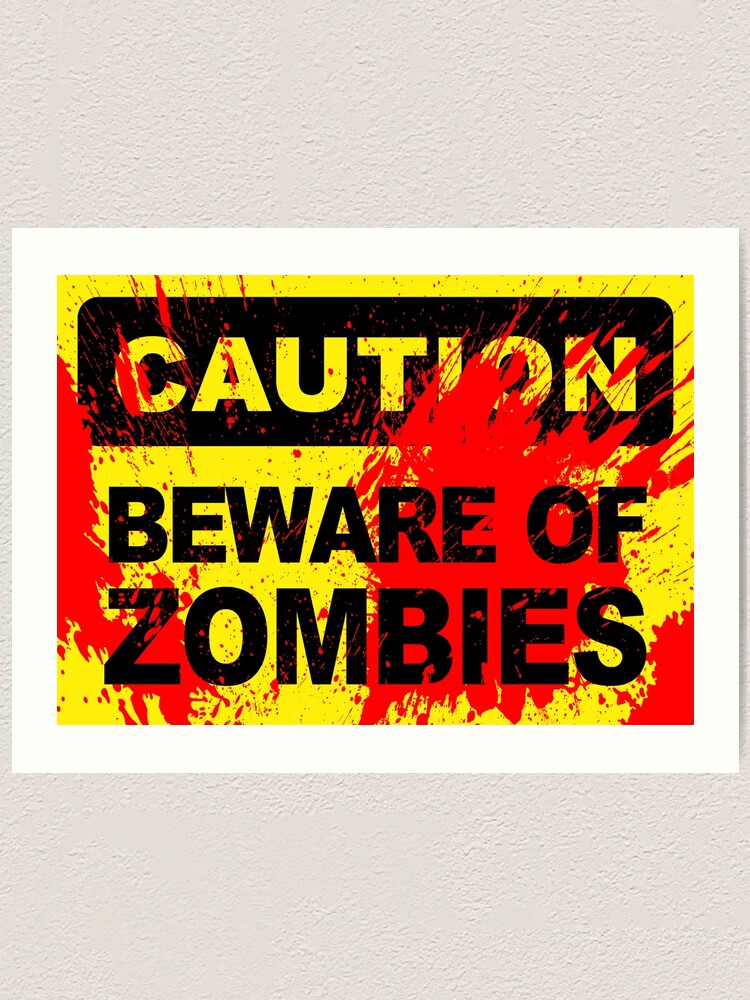 "Beware Of Zombies Blood Splash Funny Caution Sign" Art Print for Sale ...