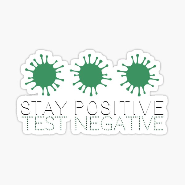 "Stay Positive, Test negative" Sticker by MentallyMia | Redbubble
