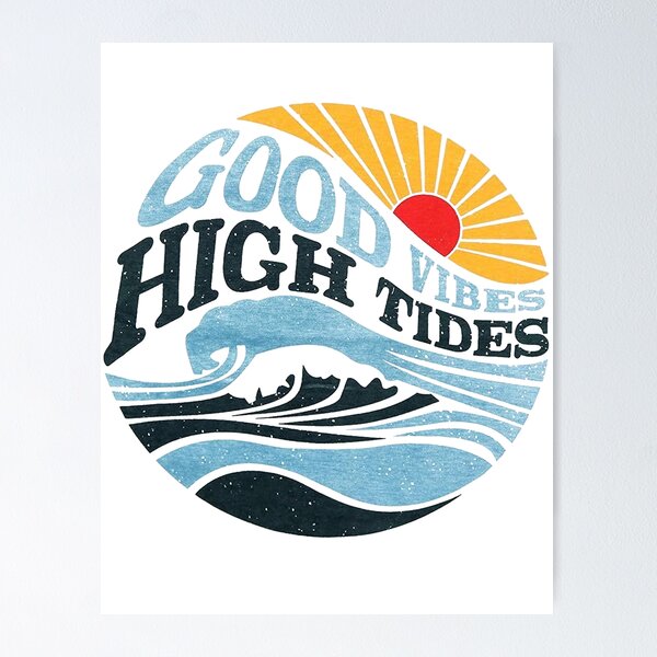 "Good Vibes High Tides" Poster for Sale by Schmohawk72 | Redbubble