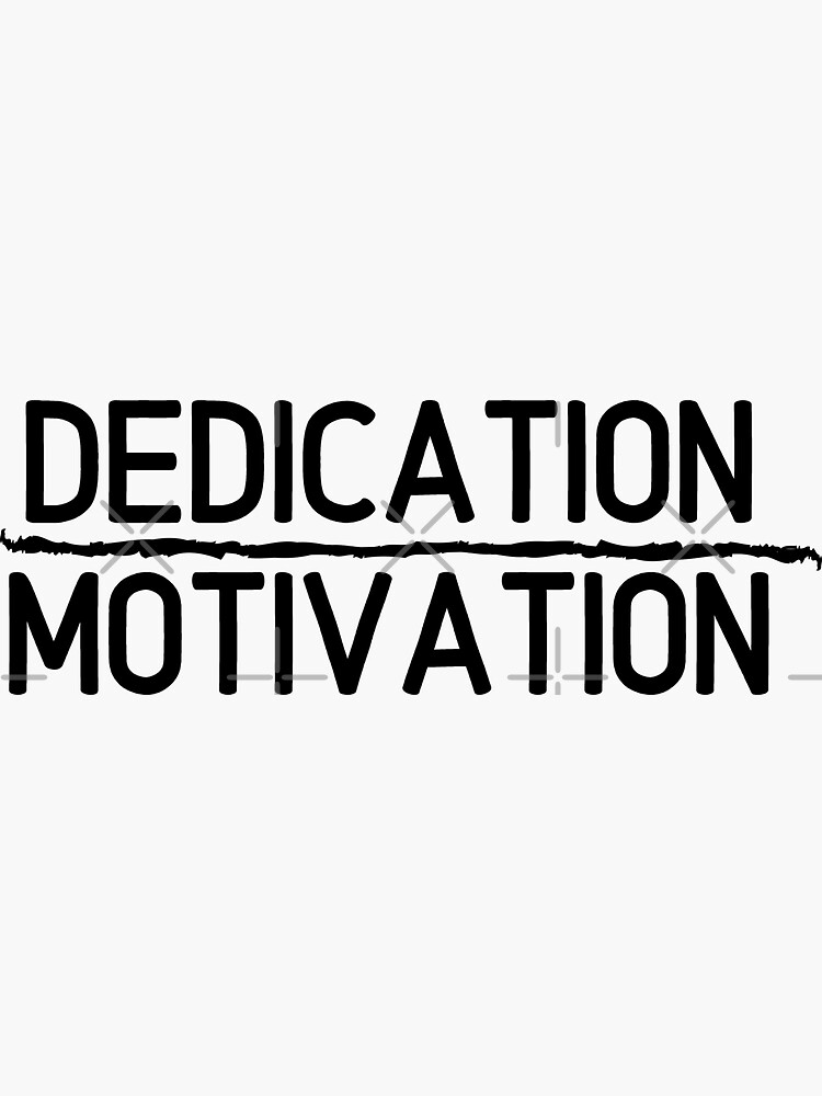 "Dedication over motivation motivational quote WHITE TEXT" Sticker by ...