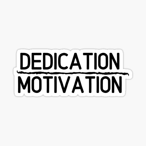 "Dedication over motivation motivational quote WHITE TEXT" Sticker by ...